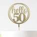 Hello 50 Cake Topper for 50th Birthday Party, Hello Fifty, 50 and ...
