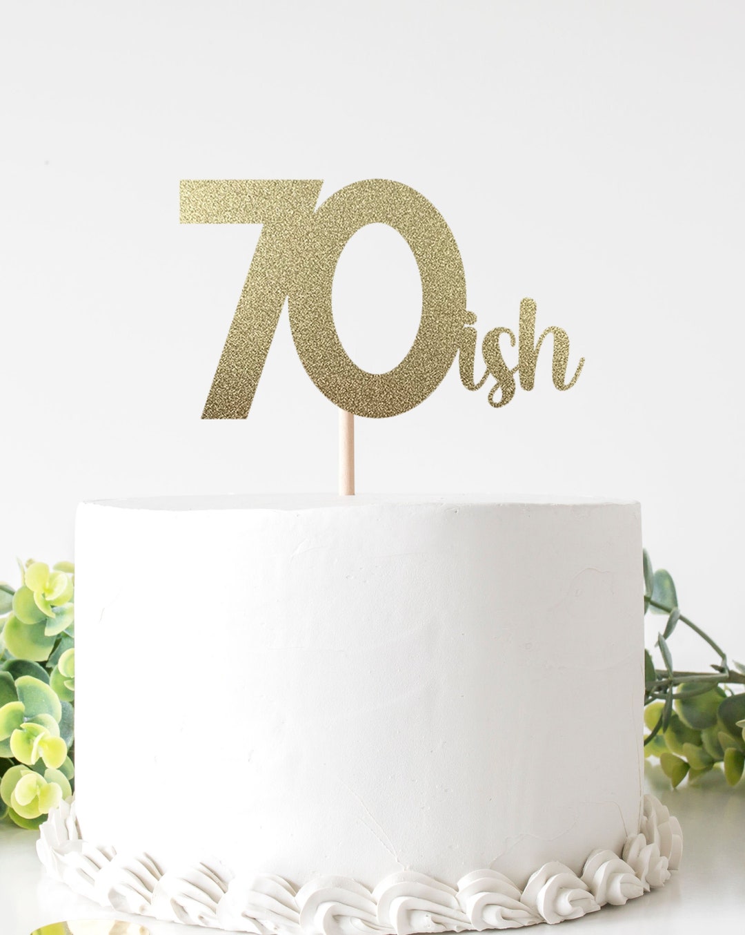 70ish Cake Topper for 70th Birthday Celebration 71 72 73 74 75 76 77 78 ...