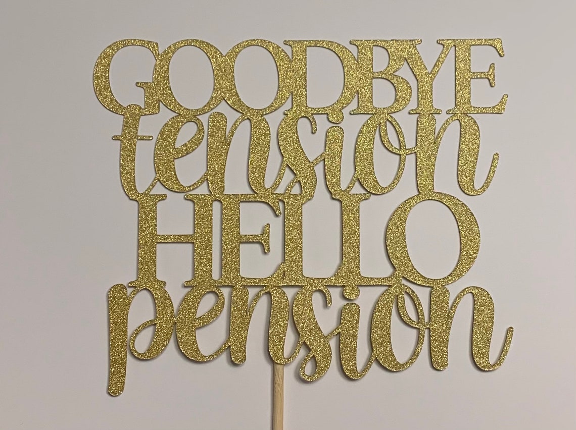 Goodbye Tension Hello Pension Cake Topper for Retirement Party ...