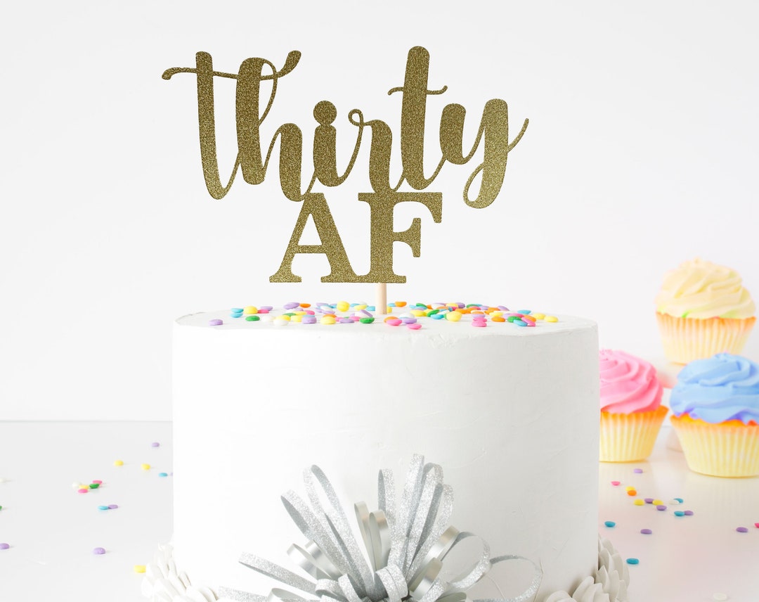 Thirty AF Cake Topper for 30th Birthday Party, Dirty Thirty Decoration ...