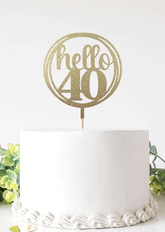 Hello 40 Cake Topper for 40th Birthday Celebration Hello - Etsy