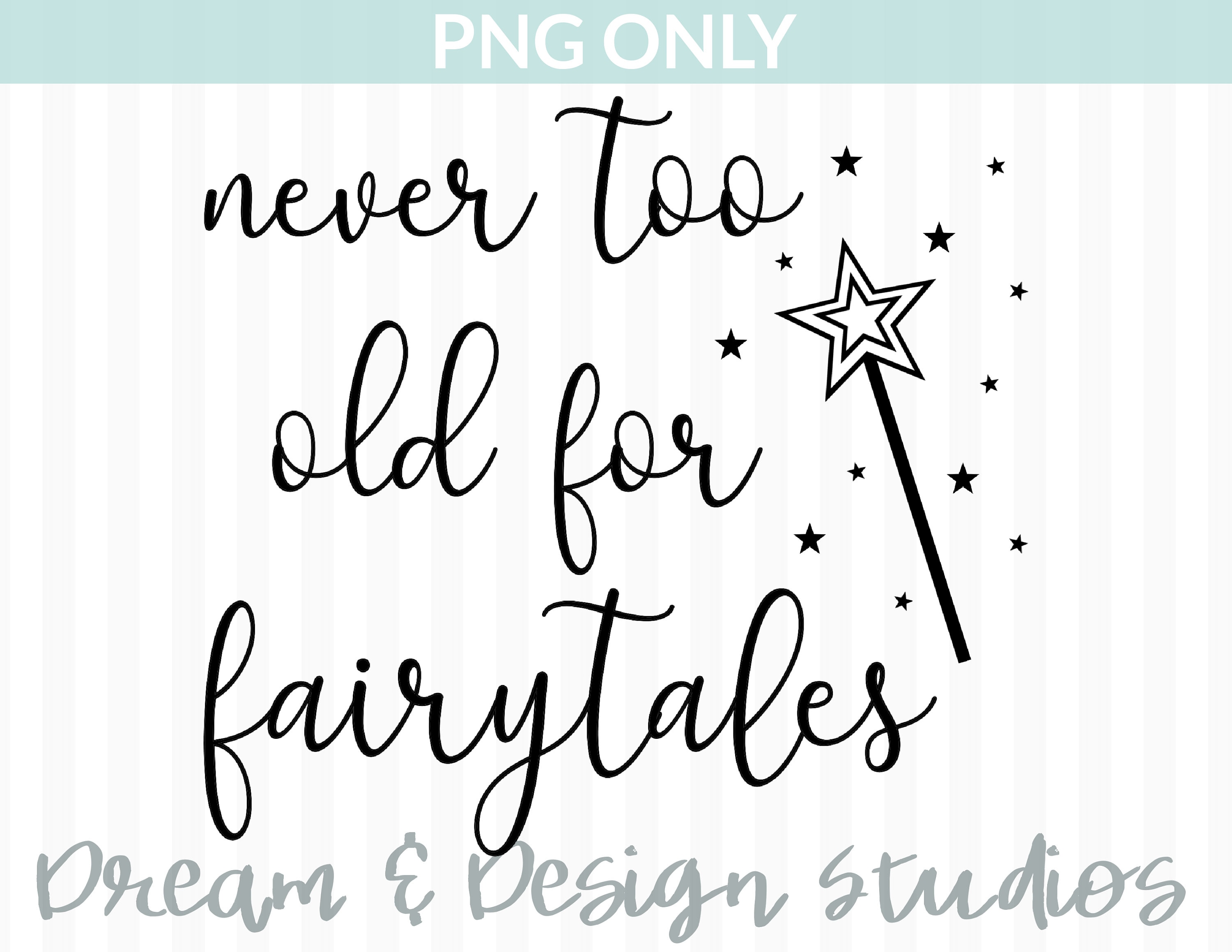Never Too Old for Fairytales PNG Digital Download Silhouette - Etsy Canada