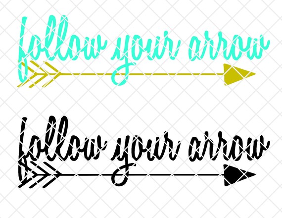 Follow Your Arrow SVG Cuttable PNG Printable Sublimation | Etsy
