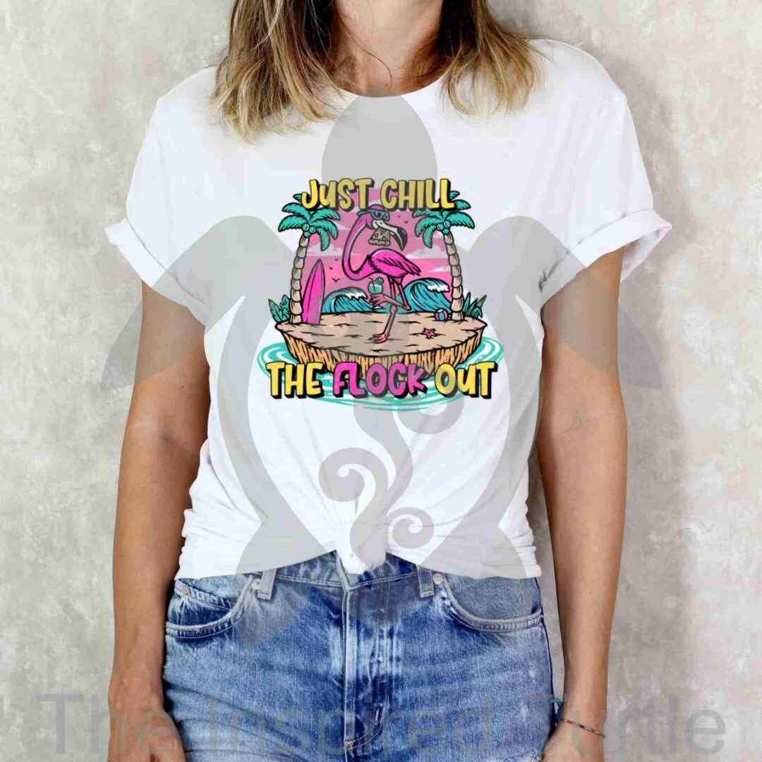 Just Chill the Flock Out Adult Tee T-shirt Flamingo Chill Out Chilling ...