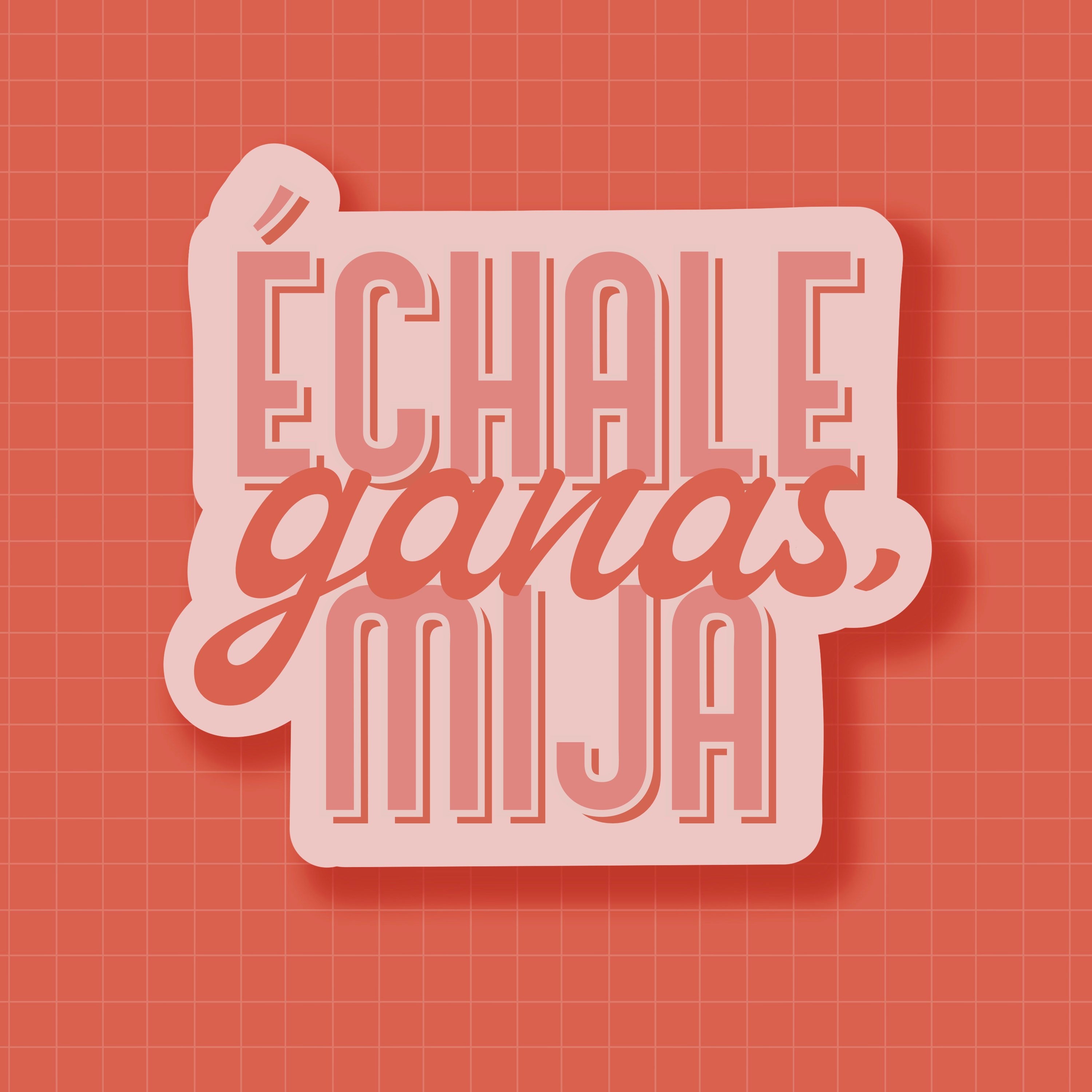Échale Ganas Mija Sticker Latin Sticker Dichos Hispanos - Etsy