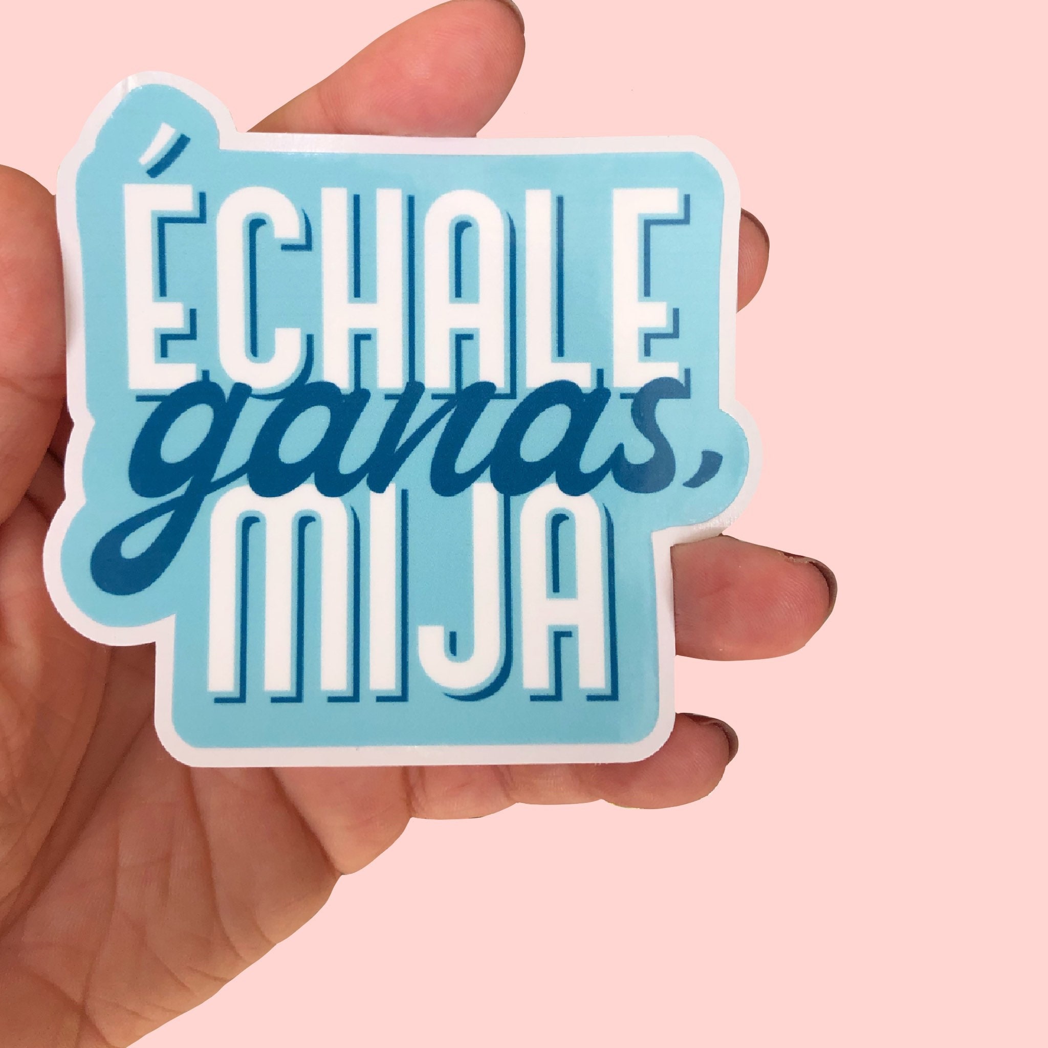 Échale Ganas Mija Sticker Latin Sticker Dichos Hispanos - Etsy