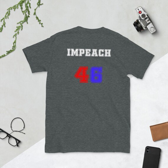 Impeach 46 Shirt Impeach Joe Biden Tshirt Anti Trump Shirt - Etsy