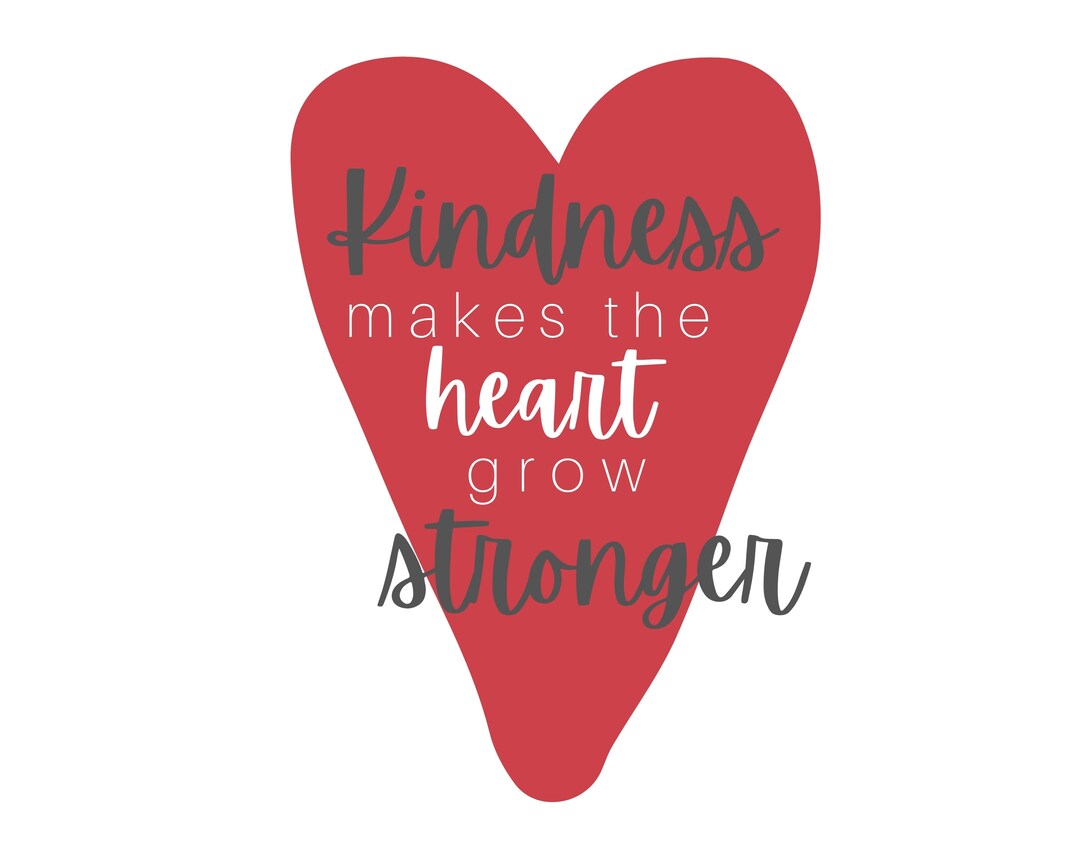 Kindness Makes the Heart Grow Stronger,inspiring Quotes,motivational ...