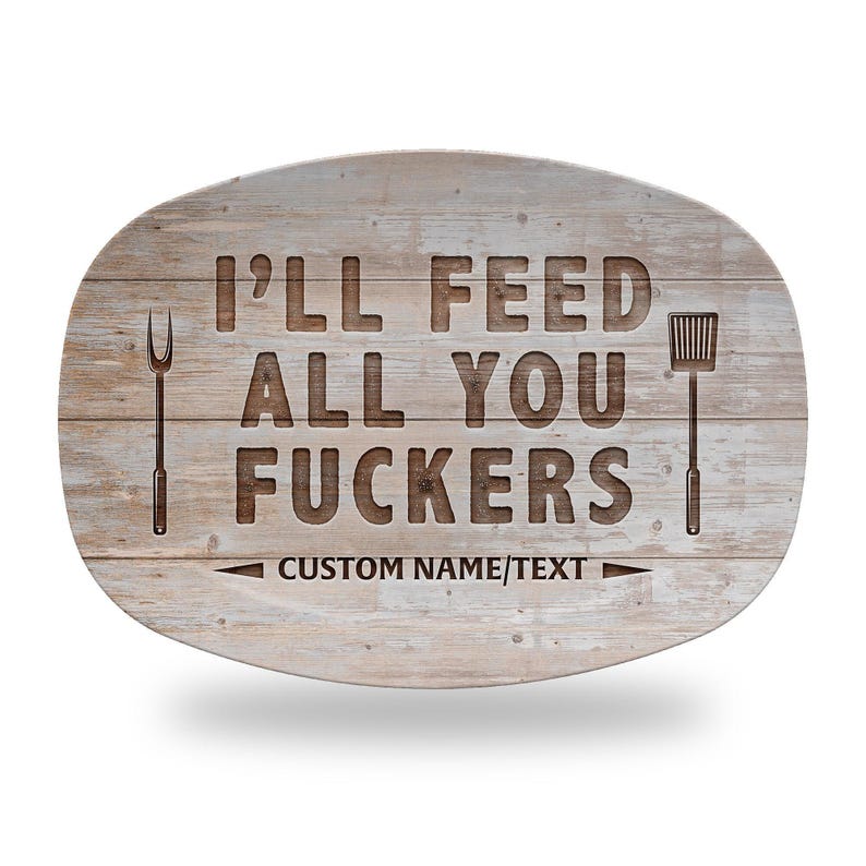 Personalized Funny BBQ Grilling Plate, I'll Feed All You Fuckers ...