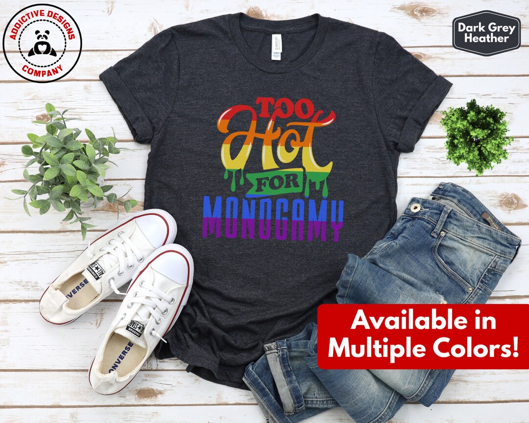Too Hot for Monogamy LGBTQIA Shirt, Polyamory Pride T-shirt ...