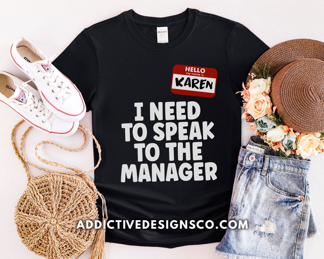 Hello My Name is Karen I Need to Speak to the Manager Shirt - Funny ...