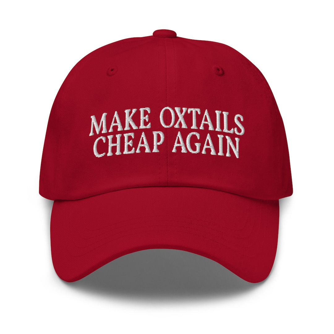Make Oxtails Cheap Again Dad Hat - Funny Oxtail Embroidered Cap - Gift ...