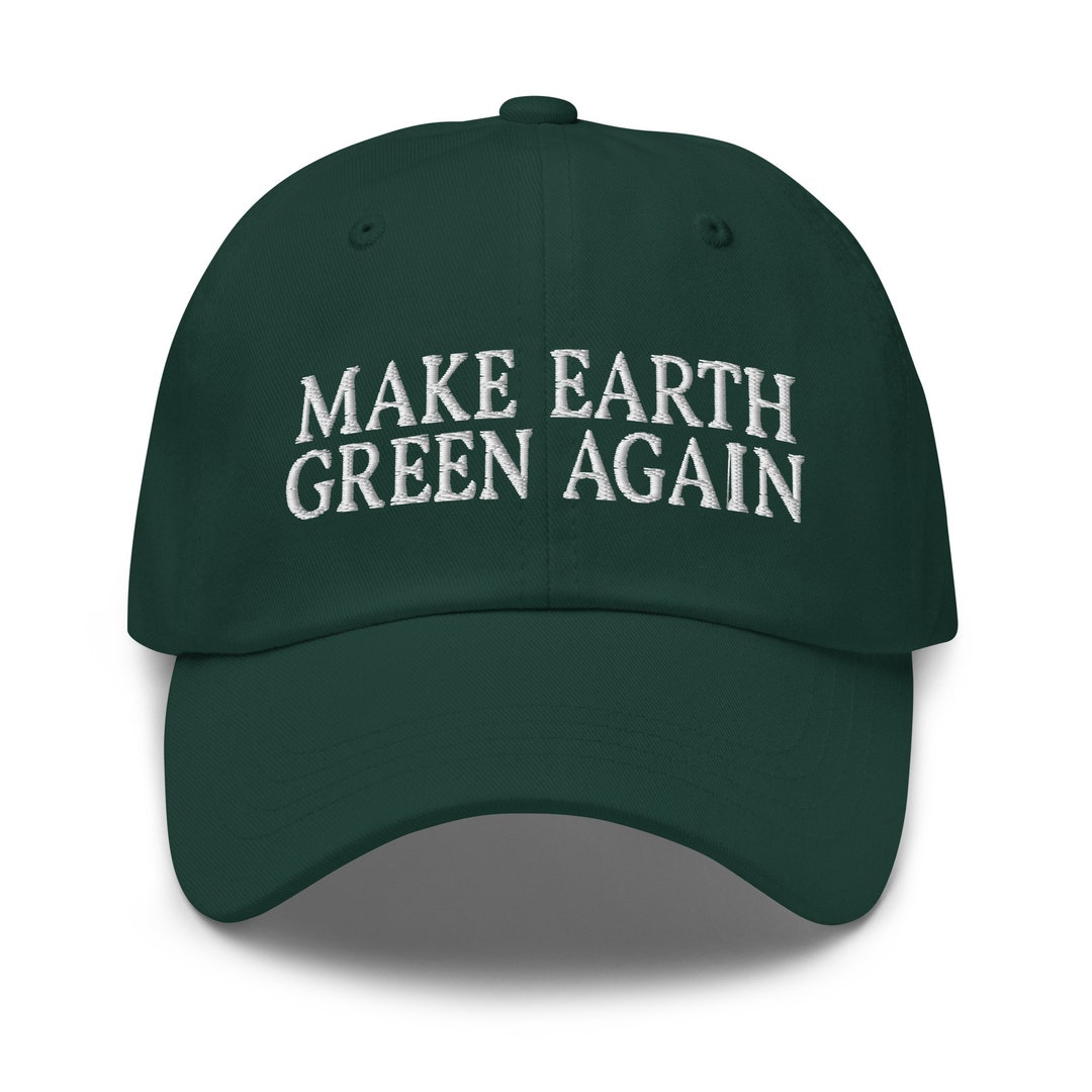 Make Earth Green Again Dad Hat - Funny Earth Day Embroidered Cap - Gift ...