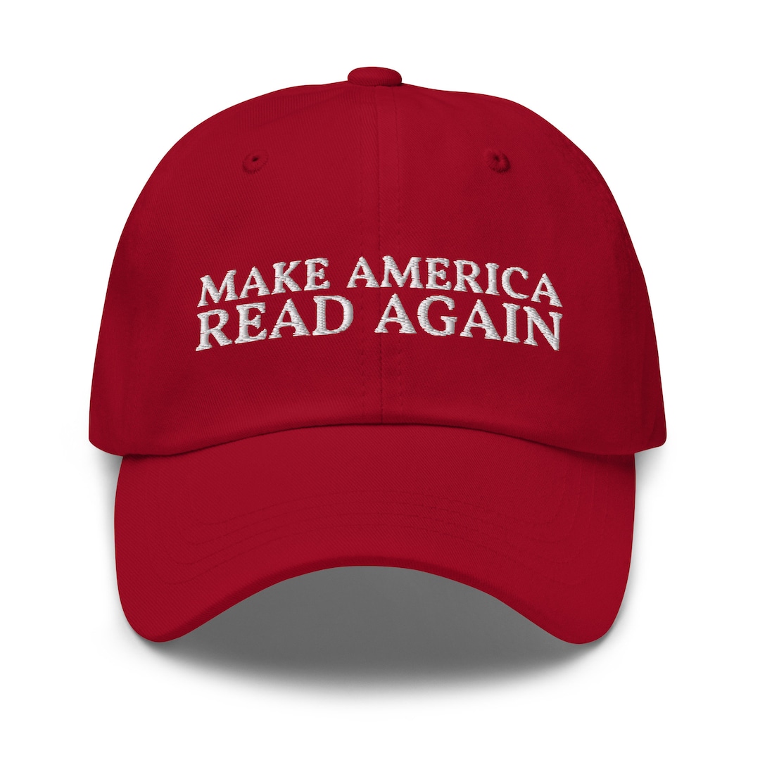 Make America Read Again Dad Hat - Funny Bookworm Embroidered Cap - Gift ...