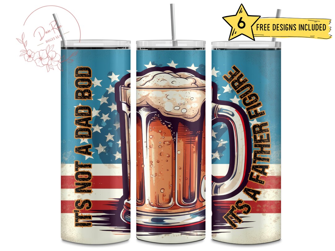 It's Not a Dad Bod, It's a Father Figure, Patriotic, Flag, Beer, 20 Oz ...