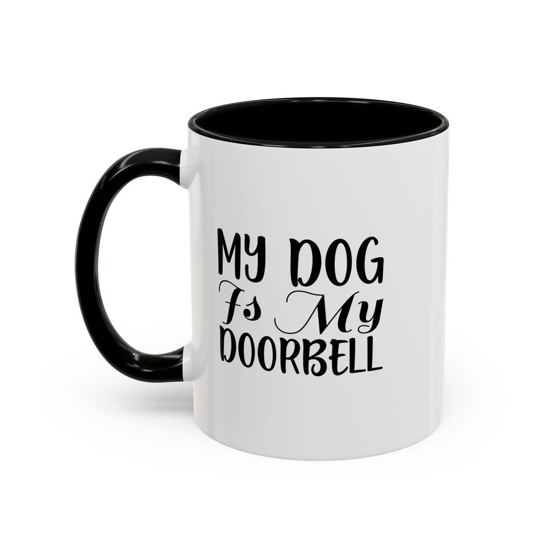 My Dog is My Doorbell Two-tone Mug - Funny Dog Mom or Dad Gift, Coffee ...