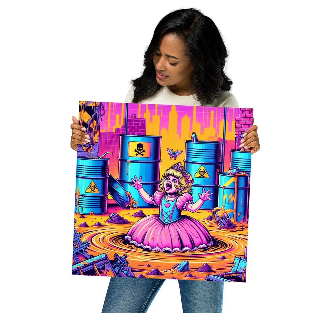 Little Princess Playing in Toxic Waste | Weird Poster - Etsy