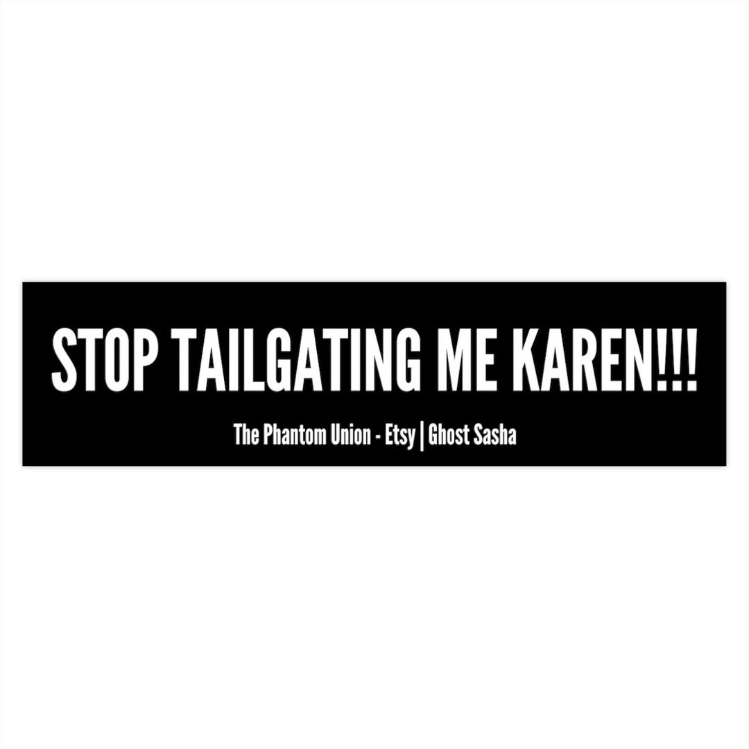 Stop Tailgating Me Karen Funny Bumper Stickers - Etsy