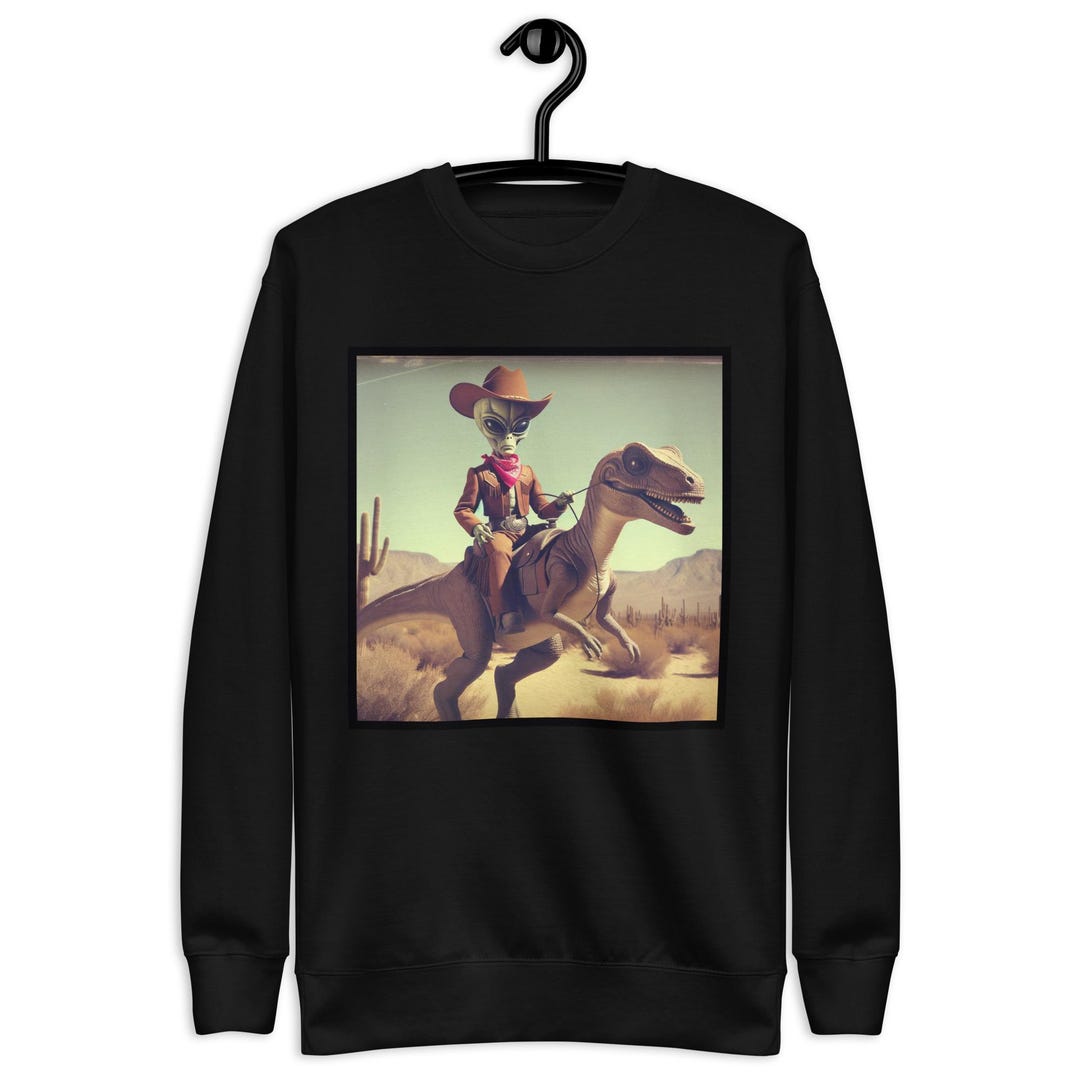 Alien Cowboy Riding A Dinosaur | Weird Unisex Premium Sweatshirt - Etsy