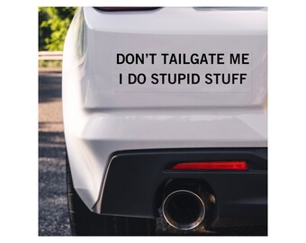 Don't Tailgate Me Bumper Sticker - Etsy