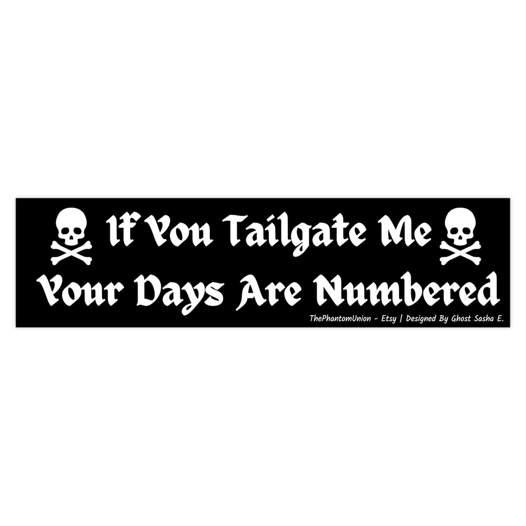 If You Tailgate Me Your Days Are Numbered | Funny Goth Tailgaters ...