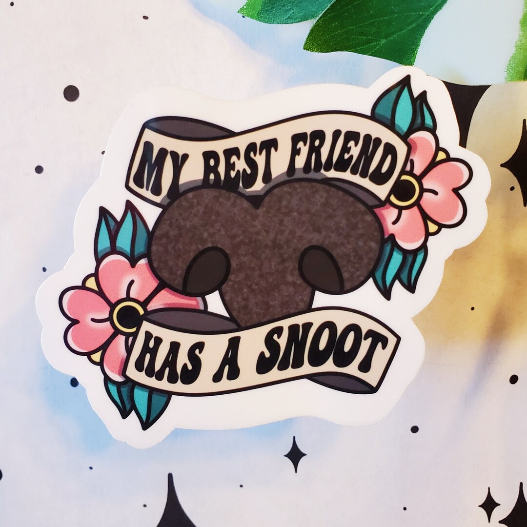 My Best Friend Has A Snoot Sticker | Pet Parent Sticker | Dog Mom ...