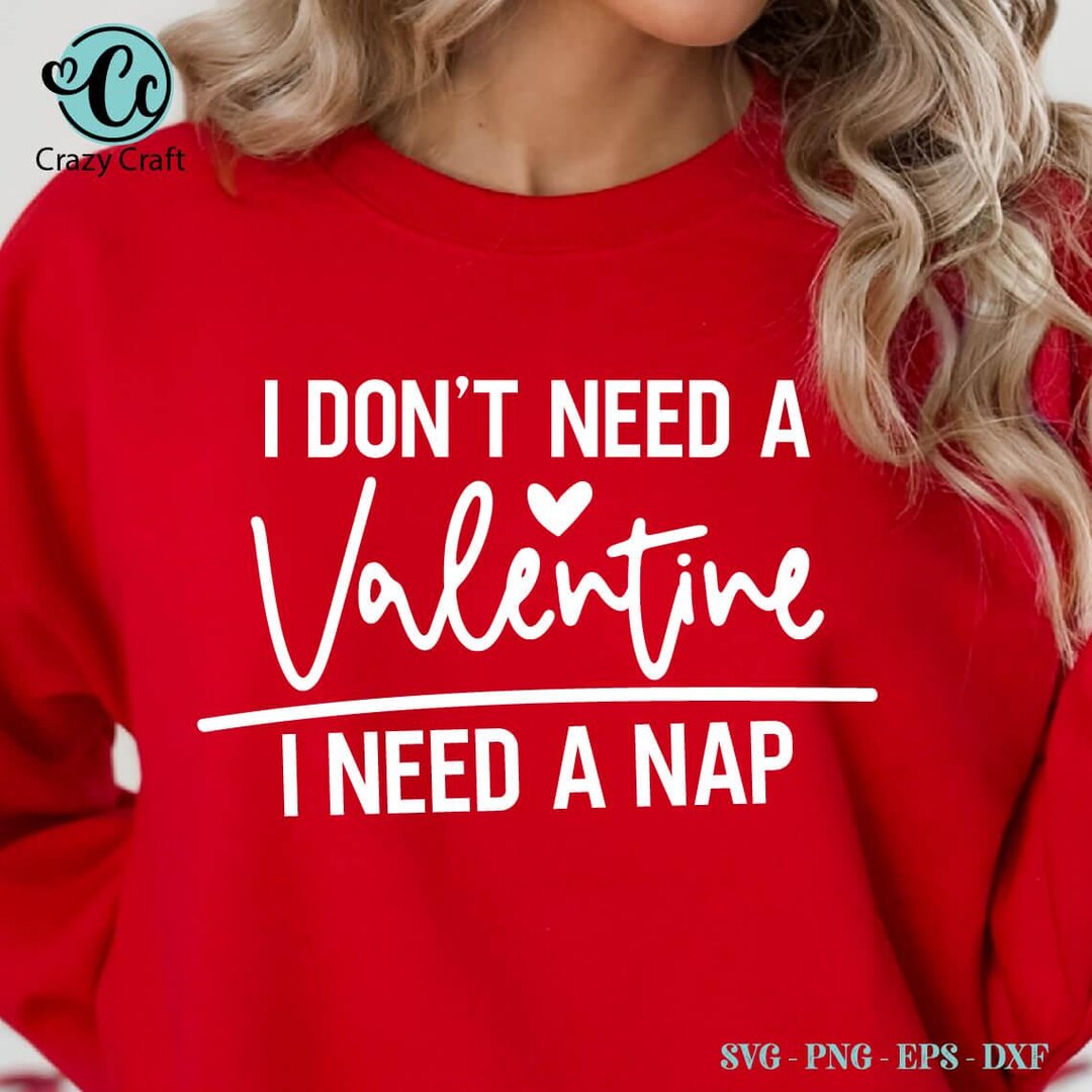 I Don't Need A Valentine SVG PNG, Valentine's Day Svg, Single Af Svg ...
