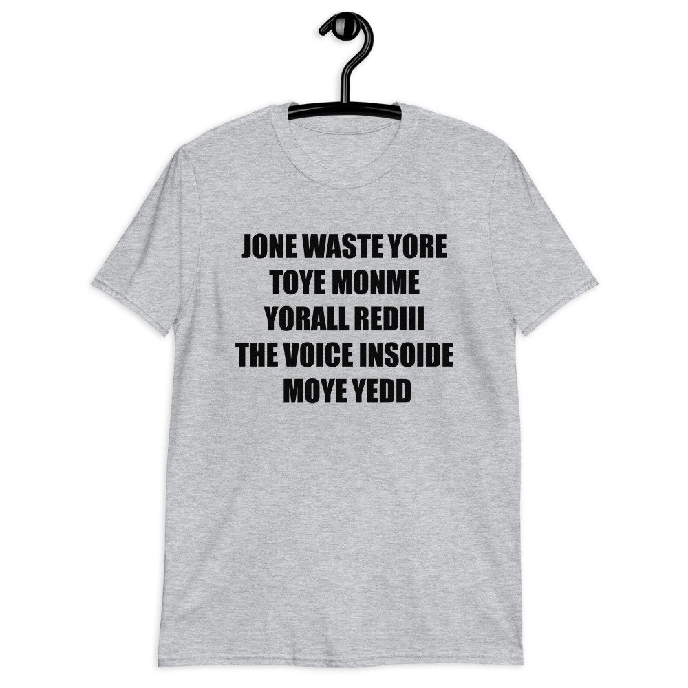 Jone waste yore toye monme yorall rediii the voice inside my yedd Shirt ...