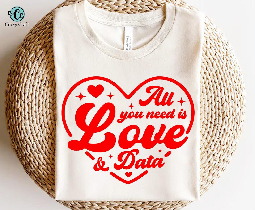 All You Need is Love and Data, Data Valentine Day, Valentine's Day SVG ...