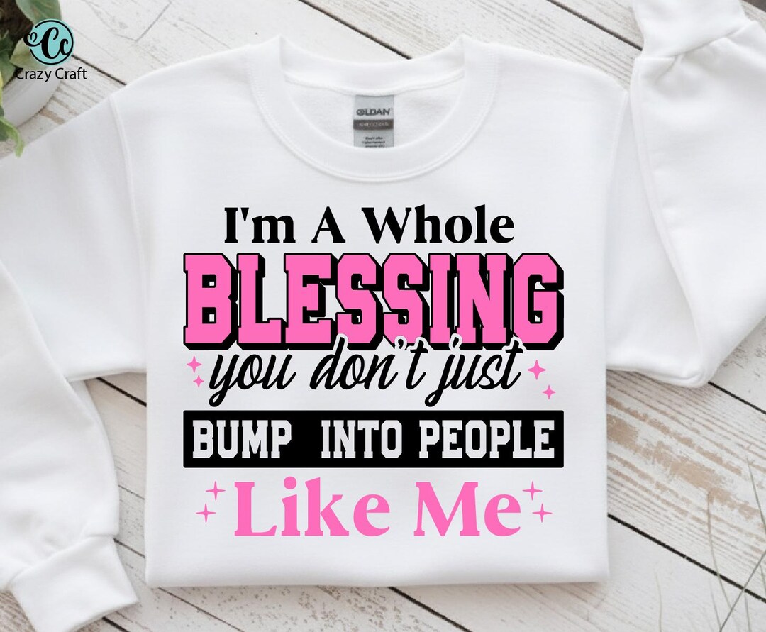 I'm A Whole Blessing PNG SVG , Girl Boss Shirt Png, Strong Women Png ...