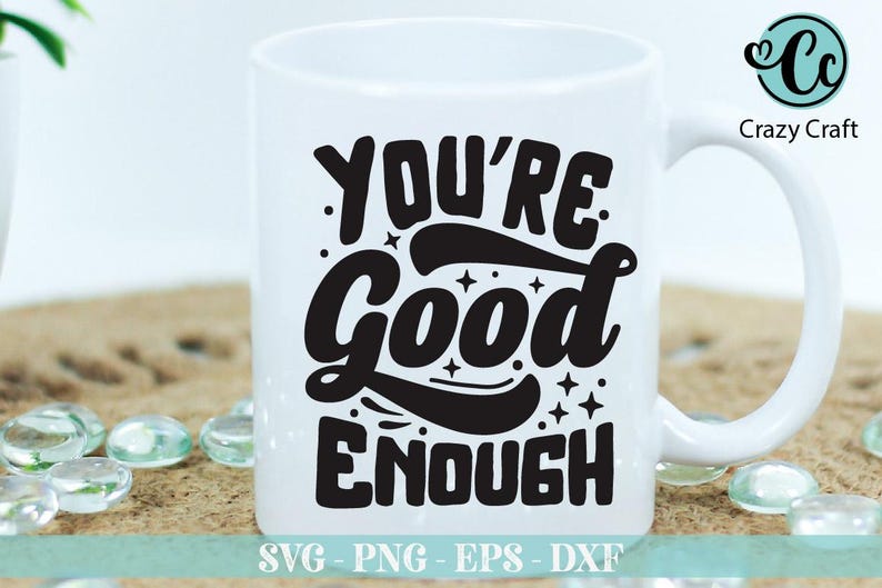 You Are Good Enough SVG PNG, Inspirational Svg, Positive Quote Svg ...