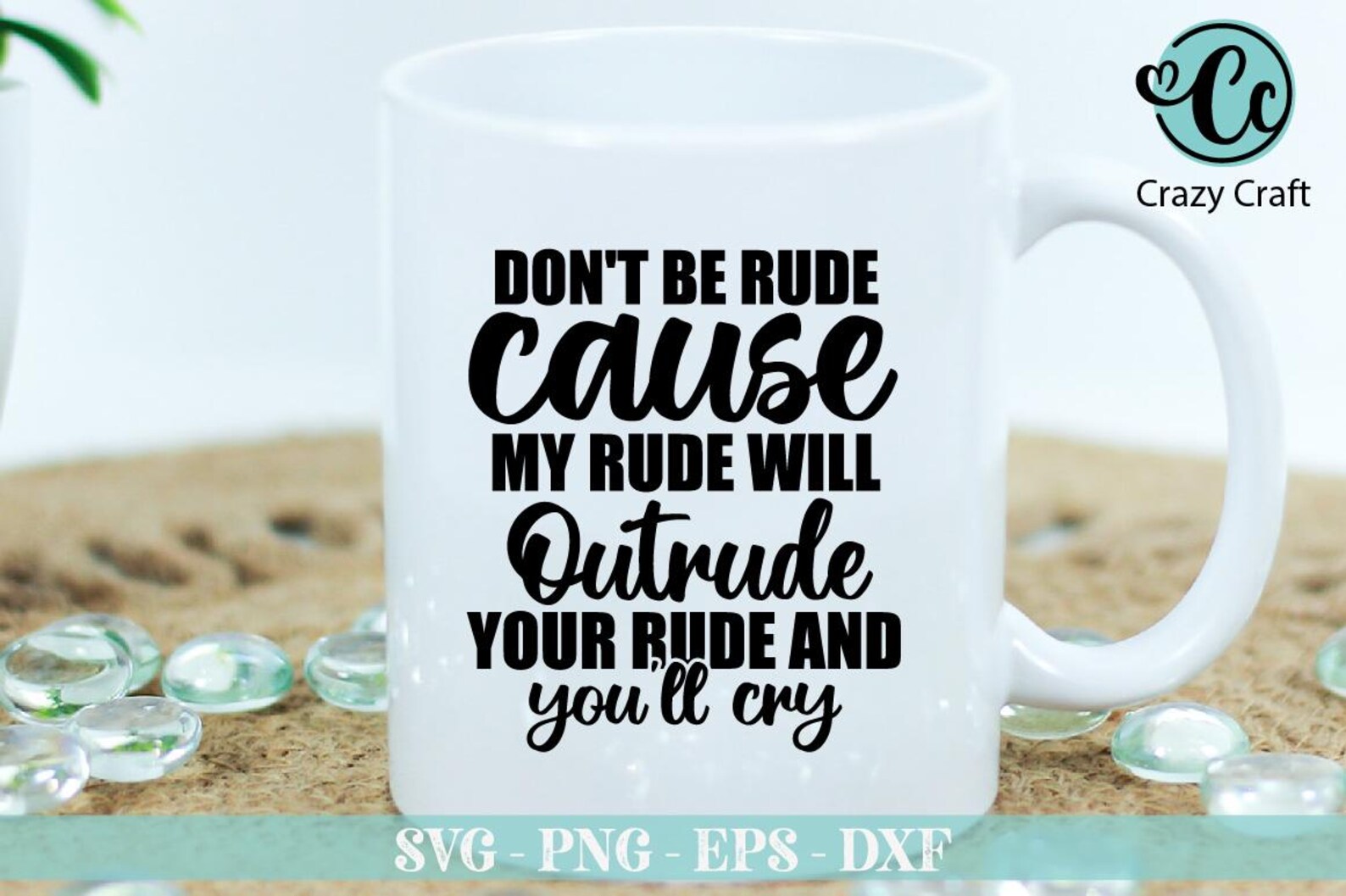 Don't Be Rude Cause My Rude Svg Png, Sarcastic Svg Files, Funny Quotes ...