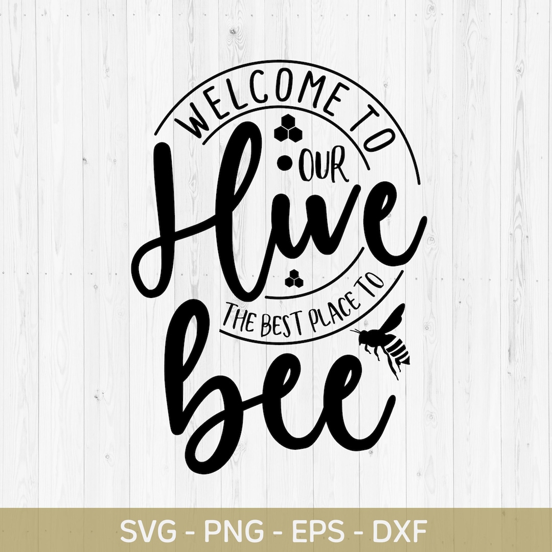 Welcome to Our Hive the Best Place to Bee, Honeycomb Svg, Bee Clipart ...