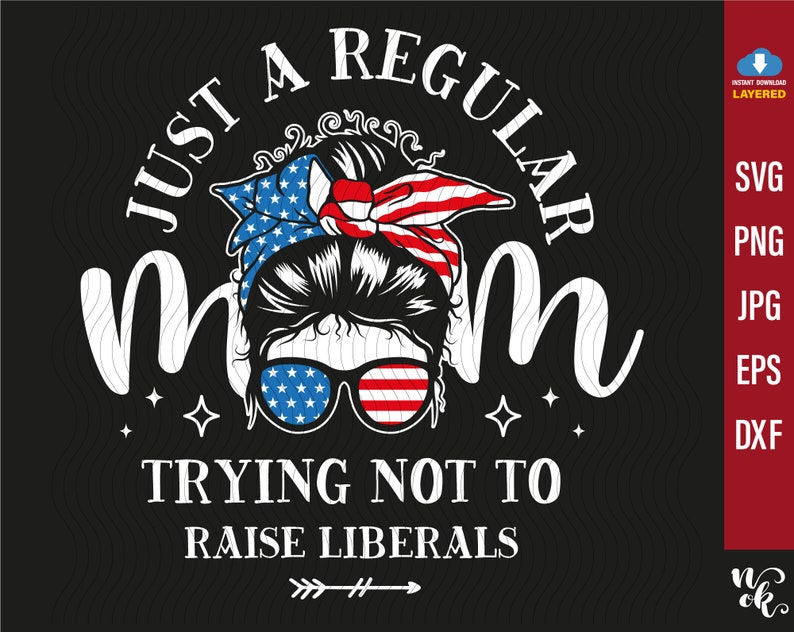 Just A Regular Mom Trying Not to Raise Liberals Svg American - Etsy
