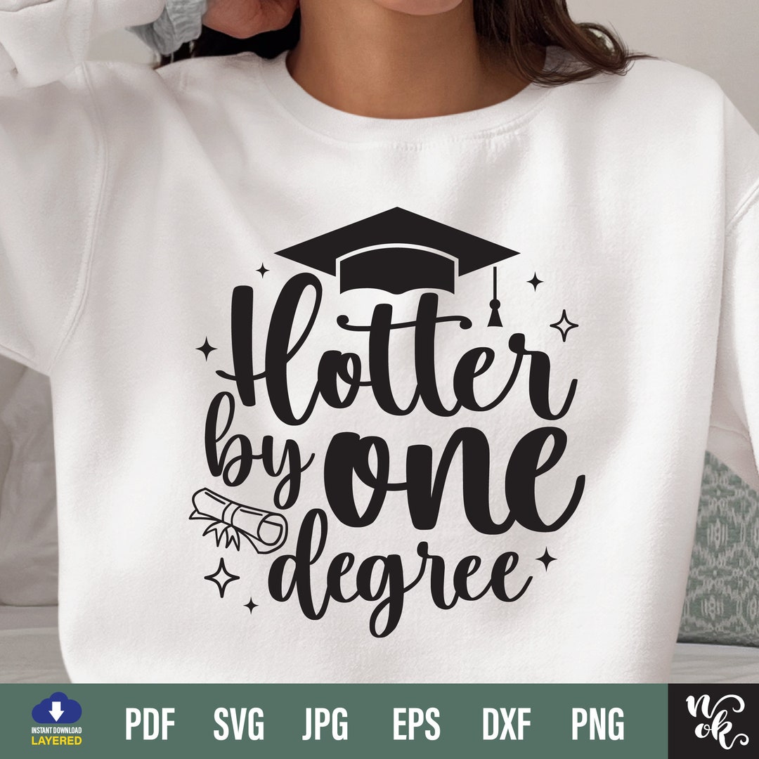 Hotter by One Degree Svg Png, Graduate SVG, Funny Graduation Svg, Funny ...