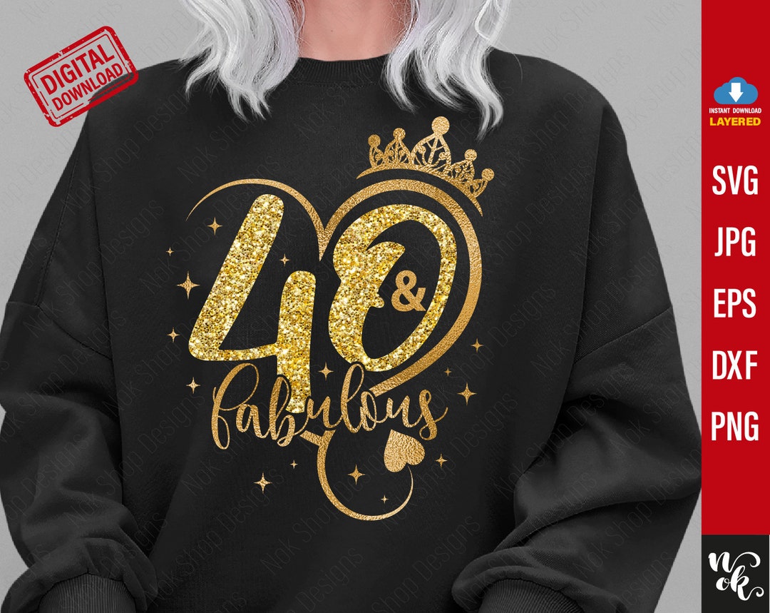 40 & Fabulous SVG, 40th Birthday SVG, 40 Birthday Png, 40th Svg ...