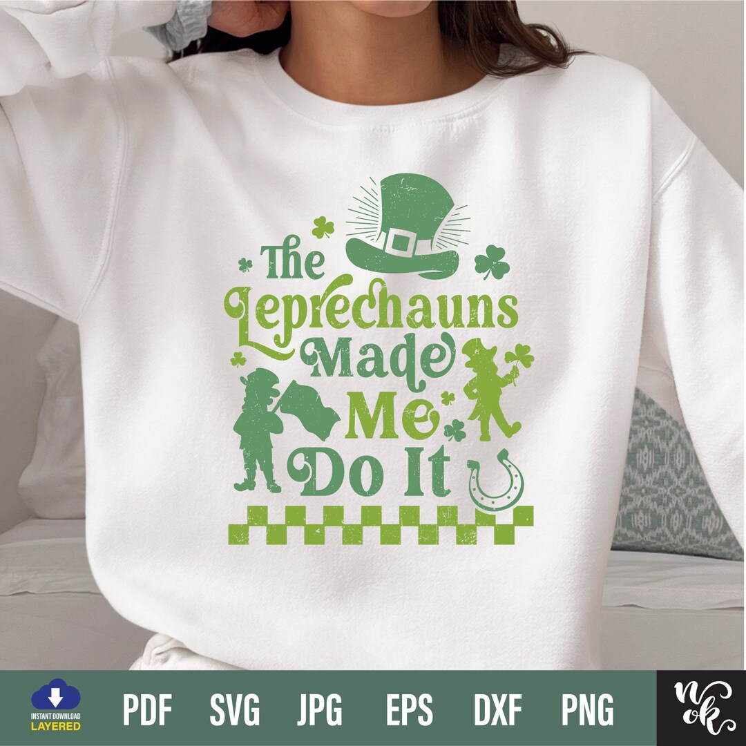 The Leprechauns Made Me Do It Svg, St Patrick's Day Svg, St Pattys Day Svg, St Paddys Svg Cut ...