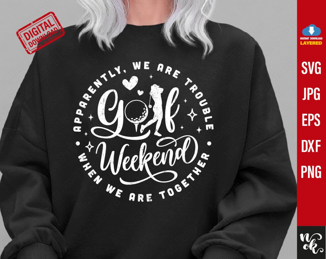 Golf Weekend Svg, Png, Golf Girl Svg, Girl's Weekend Shirt Svg ...