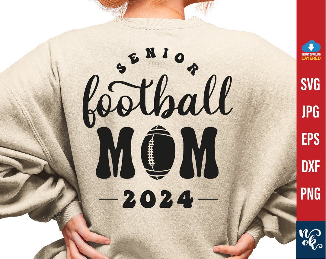 Senior Football Mom Svg, Class of 2024 Svg, Football Mom Shirt Png ...