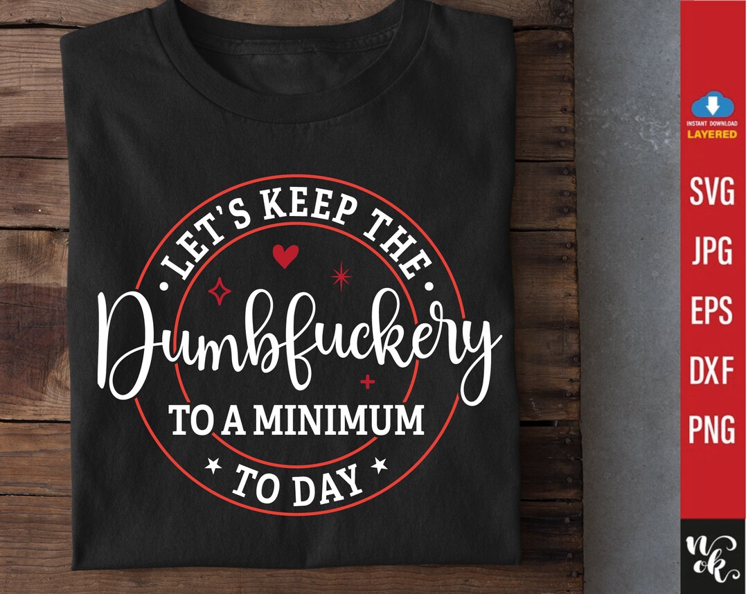 Let's Keep the Dumbfuckery to a Minimum Today Svg, Funny Coworker Gift ...