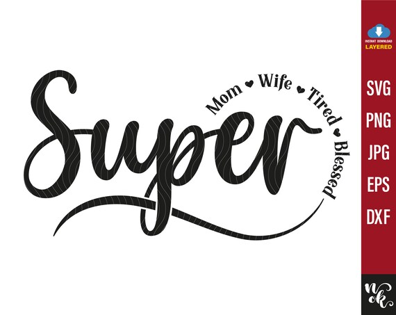Super Mom Super Wife Super Tired SVG Super Blessed Svg Mom | Etsy