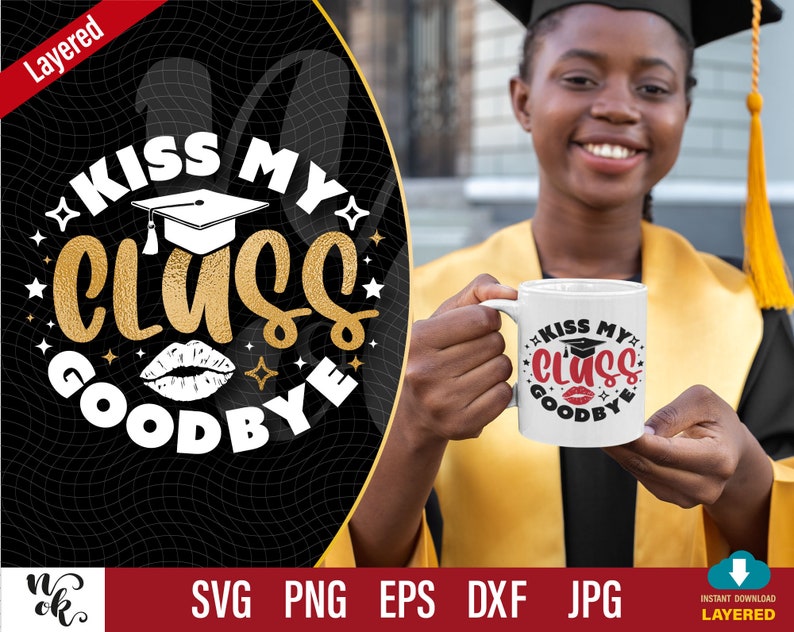 Kiss My Class Goodbye Svg the Graduate Svg 2022 Graduation | Etsy
