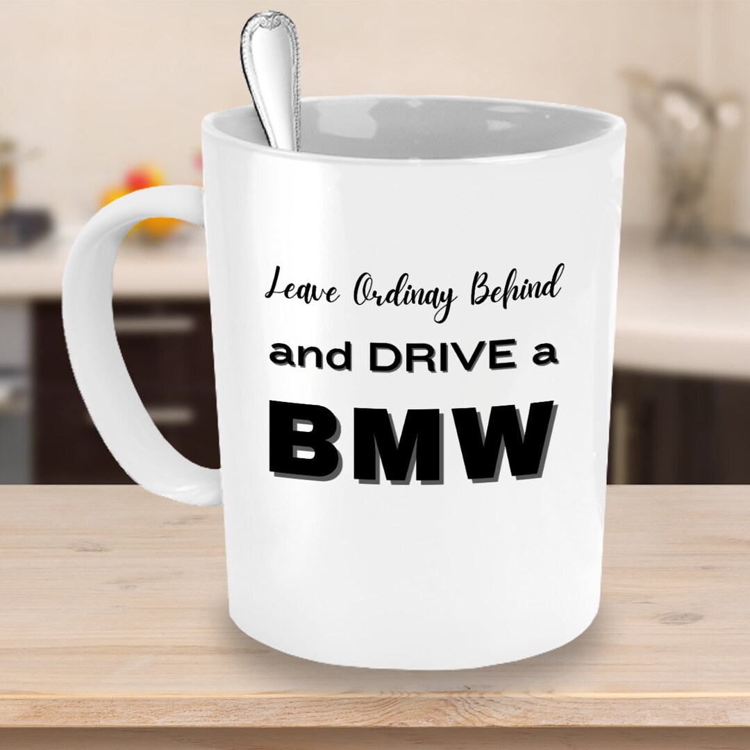 Gift for BMW Owner Coffee Mug Drive a BMW Gift for Him or Her - Etsy