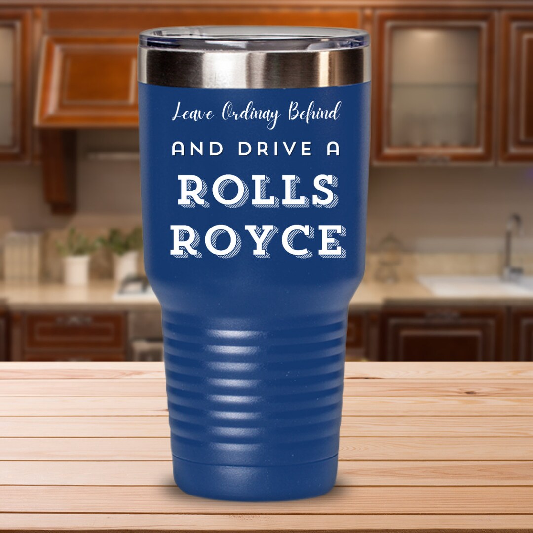 Gift for Rolls Royce Driver or Owner Tumbler Drive a Rolls Royce Gift ...