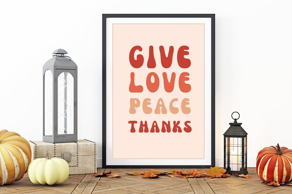 Give Thanks Thanksgiving Printable Give Love Peace and Give - Etsy