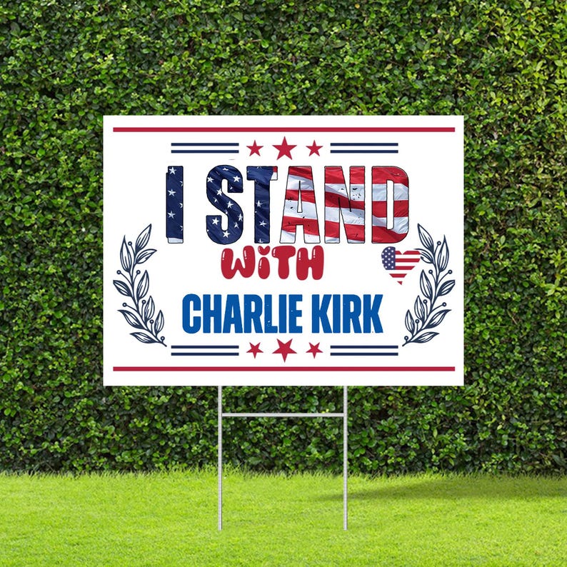 I Stand With Charlie Kirk Yard Sign - Etsy