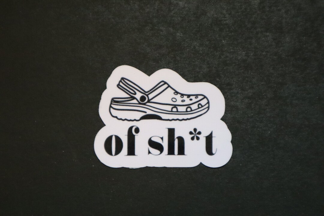 Croc of Shit Sticker - High Quality, Waterproof, Glossy Sticker - Etsy