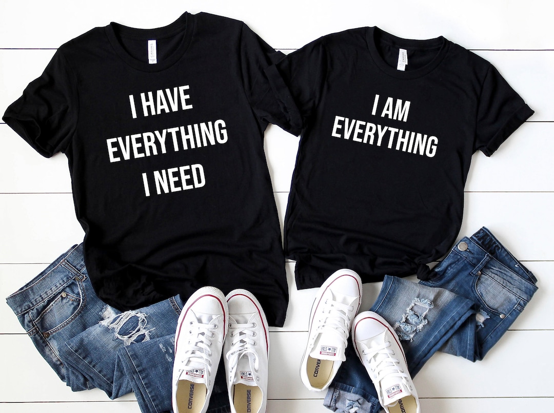 Couple Matching Shirts, Shirts for Couples, I Have Everything I Need ...
