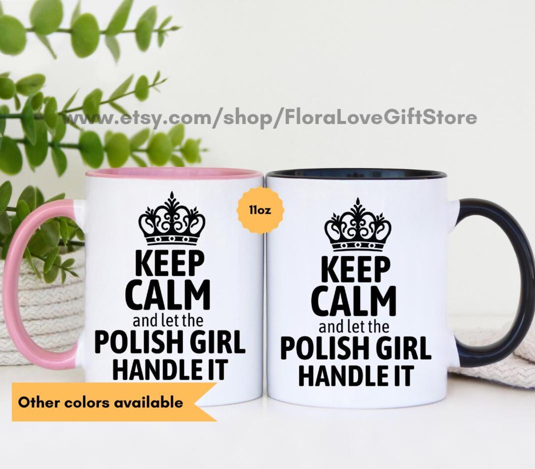 Keep Calm and Let the Polish Girl Handle It Mug, Polish Gifts for Her ...