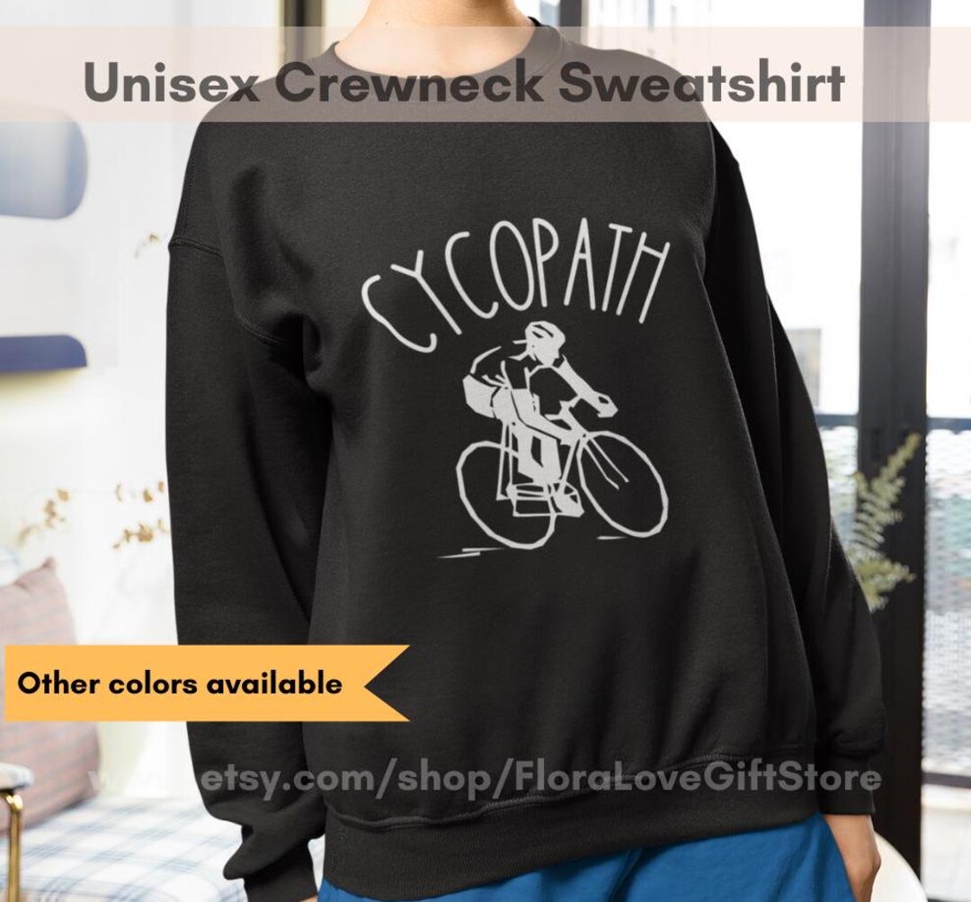 Funny Cyclist Gift Idea Cycopath Sweatshirt for Cyclist Unisex Cycling ...